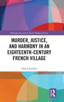 预售 按需印刷 Murder, Justice, and Harmony in an Eighteenth Century French Village