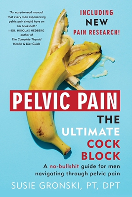 预售 按需印刷 Pelvic Pain The Ultimate Cock Block 骨盆疼痛终极的阴茎阻塞:一个没有废话的指南，男人导航骨盆疼痛(更新版)