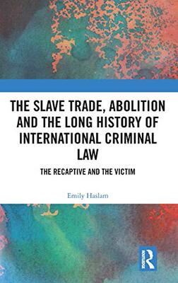 预售 按需印刷 The Slave Trade, Abolition and the Long History of International Criminal Law