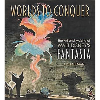 征服世界：华特·迪士尼幻想曲的艺术与制作设定集 J. B. Kaufman 英文原版 Worlds to Conquer: The Art & Making of Walt Disney