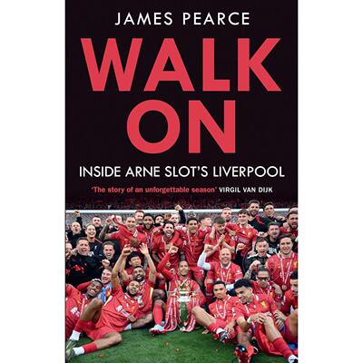 继续前行：深入了解阿尔内·斯洛特的利物浦 James Pearce 英文原版 Walk On : Inside Arne Slots Liverpool
