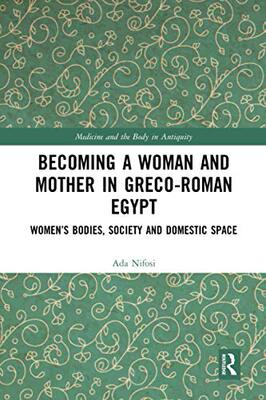预售 按需印刷 Becoming a Woman and Mother in Greco Roman Egypt