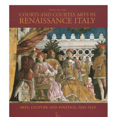 【预售】文艺复兴时期意大利的法院和 Courts and Courtly Arts in Renaissance Italy原版英文艺术画册画集图书