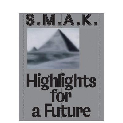 【预售】S.M.A.K.的未来亮点:系列 S.M.A.K. Highlights for a Future: The Collection 原版英文艺术画册画集图书
