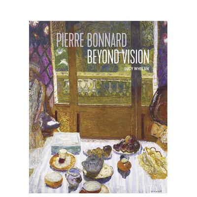 【现货】皮埃尔·邦纳德：超越视野 Pierre Bonnard Beyond Vision 英文原版艺术图书书籍