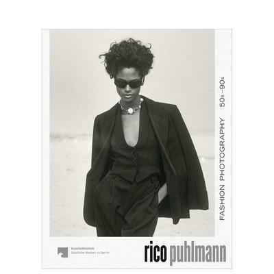 【预售】里科·普尔曼：时尚摄影 50年代至90年代 Rico Puhlmann:Fashion Photography 50s–90s 原版英文摄影作品集商业图书书籍