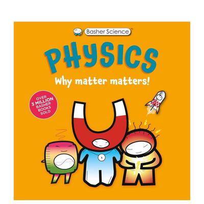 【现货】巴舍科学：物理：物质为何重要 Basher Science: Physics: Why Matter Matters! 原版英文儿童绘本图书