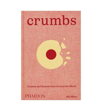 【现货】面包屑：世界各地的饼干和甜品  Ben Mims 提名詹姆斯·比尔德奖 Crumbs 原版英文餐饮生活美食图书