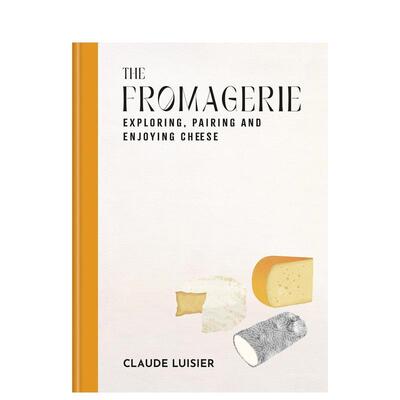 【预售】芝士工坊：探索、搭配与风味鉴赏 The Fromagerie : Exploring， Pairing & Enjoying Cheese 原版英文餐饮生活美食 奶酪