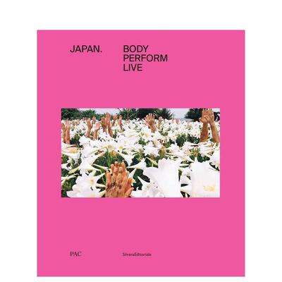 【预售】日本：身体、表演、生活 米兰当代艺术中心同名展览配套图录 Japan: Body， Perform， Live 原版英文艺术画册画集图书