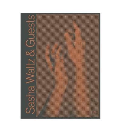 【预售】萨沙·瓦尔特与客座艺术家 Sasha Waltz & Guests 原版英文艺术画册画集图书书籍