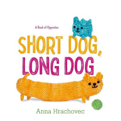 【现货】短腿狗与长腿狗：反义词认知书 Short Dog， Long Dog: A Book of Opposites 原版英文儿童绘本图书