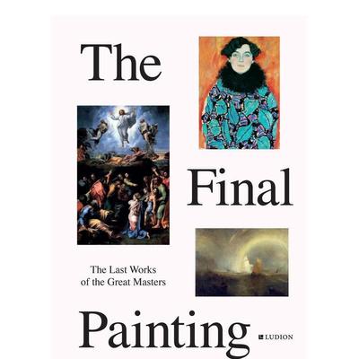 【现货】后的画作:大师们的后创作:凡艾克到毕加索 The Final Painting: The Last  原版英文艺术画册画集图书