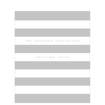 【预售】PWP 景观建筑：构建理念 PWP Landscape Architecture: Building Ideas 原版英文园林景观