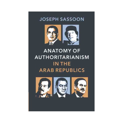 Anatomy of Authoritarianism in the Arab Republics 博库网