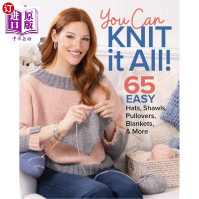 海外直订You Can Knit It All: 65 Easy Hats, Shawls, Pullovers, Blankets & More 你可以编织它所有：65个简单的帽子，披
