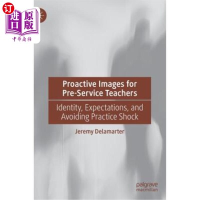 海外直订Proactive Images for Pre-Service Teachers: Identity, Expectations, and Avoiding  职前教师的主动形象:认同、