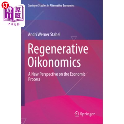 海外直订Regenerative Oikonomics: A New Perspective on the Economic Process 再生经济:经济过程的新视角