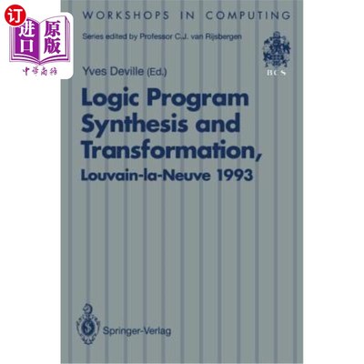 海外直订Logic Program Synthesis and Transformation: Proceedings of Lopstr 93, Internatio 逻辑程序合成与转换：Lopst