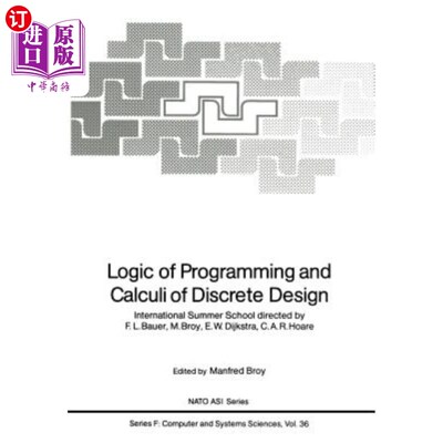 海外直订Logic of Programming and Calculi of Discrete Design: International Summer School 《程序设计逻辑和离散设计微