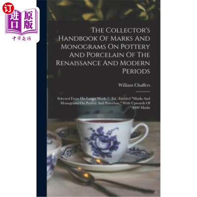 海外直订The Collector's Handbook Of Marks And Monograms On Pottery And Porcelain Of The  收藏手册:文艺复兴和现代时