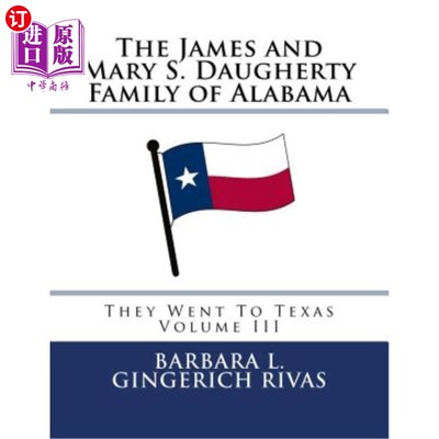 海外直订The James and Mary S. Daugherty Family of Alabama: They Went To Texas Volume III 阿拉巴马州的詹姆斯和玛丽·S