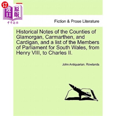 海外直订Historical Notes of the Counties of Glamorgan, Carmarthen, and Cardigan, and a L 格拉默根县、卡马森县和开衫