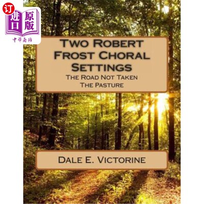 海外直订Two Robert Frost Choral Settings: The Road Not Taken and The Pasture 罗伯特·弗罗斯特合唱的两个场景:未走的路
