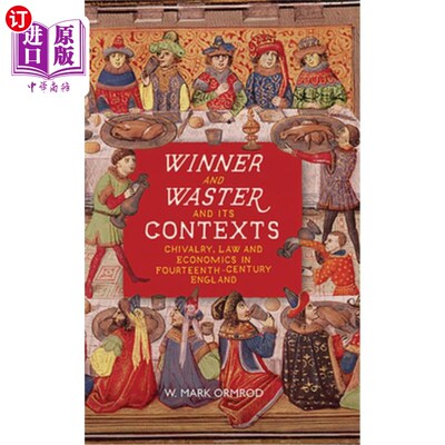 海外直订Winner and Waster and Its Contexts: Chivalry, Law and Economics in Fourteenth-Ce 胜者与败者及其语境:十四世