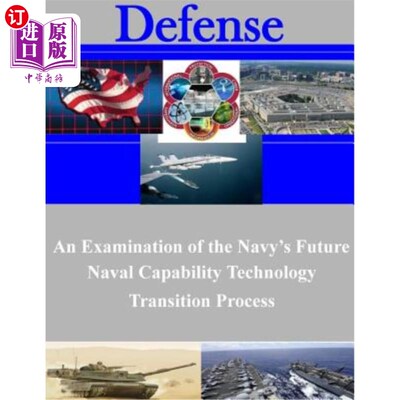 海外直订An Examination of the Navy's Future Naval Capability Technology Transition Proce 海军未来海军能力技术转型过