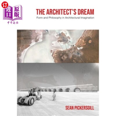 海外直订The Architect's Dream: Form and Philosophy in Architectural Imagination 建筑师的梦想:建筑想象中的形式与哲学