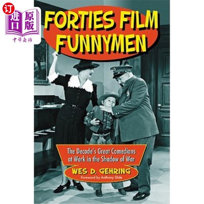 海外直订Forties Film Funnymen: The Decade's Great Comedians at Work in the Shadow of War 《四十年代电影滑稽演员:战