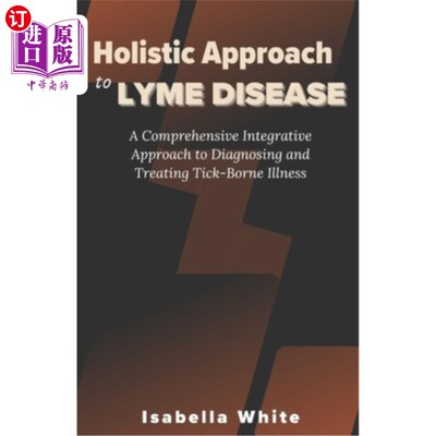 海外直订医药图书Holistic Approach to Lyme Disease: A Comprehensive Integrative Approach to Diagn 莱姆病的整体方法：