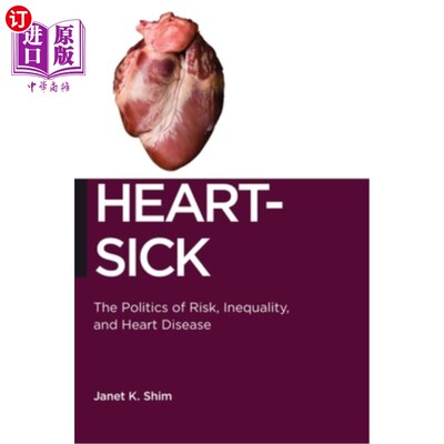 海外直订Heart-Sick: The Politics of Risk, Inequality, and Heart Disease 心脏病:风险、不平等和心脏病的政治