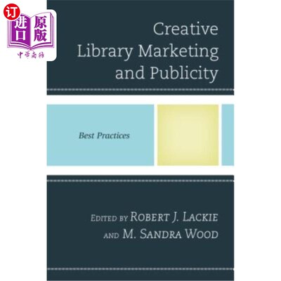 海外直订Creative Library Marketing and Publicity: Best Practices 创意图书馆营销和宣传:最佳实践