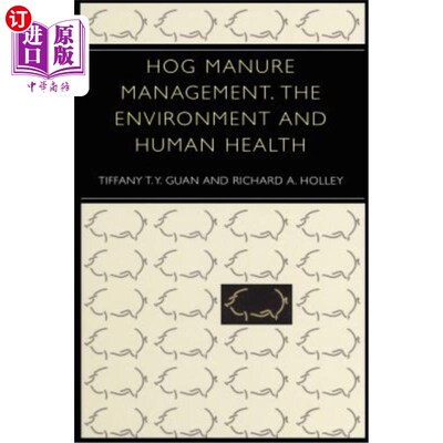 海外直订Hog Manure Management, the Environment and Human Health 猪粪管理、环境与人类健康