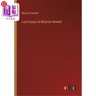 海外直订Last Essays of Maurice Hewlett 莫里斯·休利特的《最后随笔