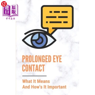 海外直订Prolonged Eye Contact: What It Means And How's It Important: Intense Eye Contact 长时间的眼神接触:它的含义