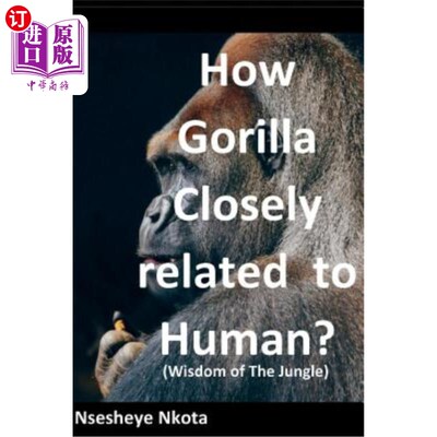 海外直订How Gorilla Closely related to Human?: Wisdom of the Jungle 大猩猩与人类的关系如何密切?:丛林的智慧