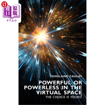 海外直订Powerful or Powerless in the Virtual Space - The Choice Is Yours! 虚拟空间中的强大或无力-选择权在你!
