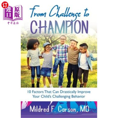 海外直订From Challenge to Champion: 10 Factors That Can Drastically Improve Your Child's 从挑战到冠军:10个因素，可