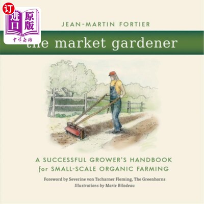 海外直订The Market Gardener: A Successful Grower's Handbook for Small-Scale Organic Farm 市场园丁：小规模有机农业的
