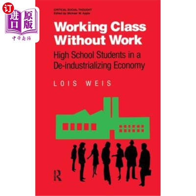 海外直订Working Class Without Work: High School Students in a De-Industrializing Economy 没有工作的工人阶级：非工业