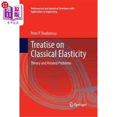 海外直订Treatise on Classical Elasticity: Theory and Related Problems 经典弹性论：理论与相关问题