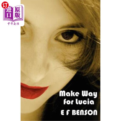 海外直订Make Way for Lucia - The Complete Mapp & Lucia - Queen Lucia, Miss Mapp Includin 为露西亚让路——完整的Mapp