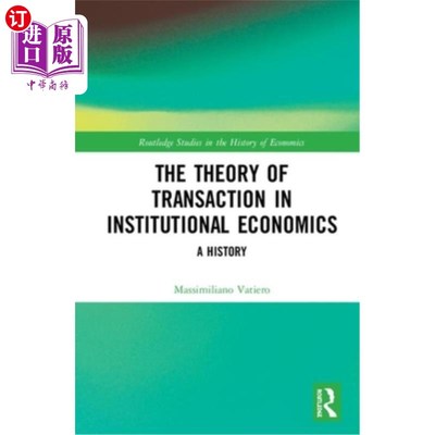 海外直订The Theory of Transaction in Institutional Economics: A History 制度经济学中的交易理论:历史