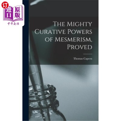 海外直订医药图书The Mighty Curative Powers of Mesmerism, Proved 催眠术的强大疗效，被证明