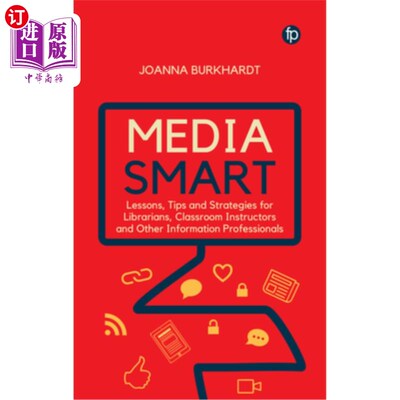 海外直订Media Smart: Lessons, Tips and Strategies for Librarians, Classroom Instructors  媒体智能:图书馆员、课堂教