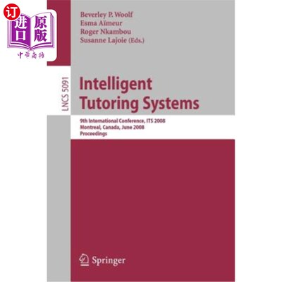 海外直订Intelligent Tutoring Systems: 9th International Conference, ITS 2008, Montreal,  智能教学系统：第九届国际会