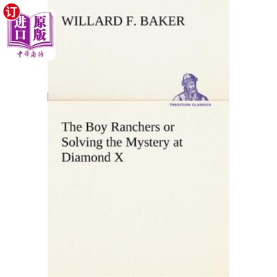 海外直订The Boy Ranchers or Solving the Mystery at Diamond X 小牧场主或在钻石X解开谜团